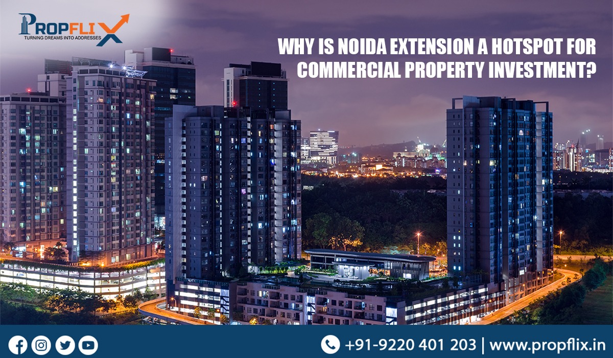 Why Noida Extension is the Next Big Hub for Commercial Property Investment